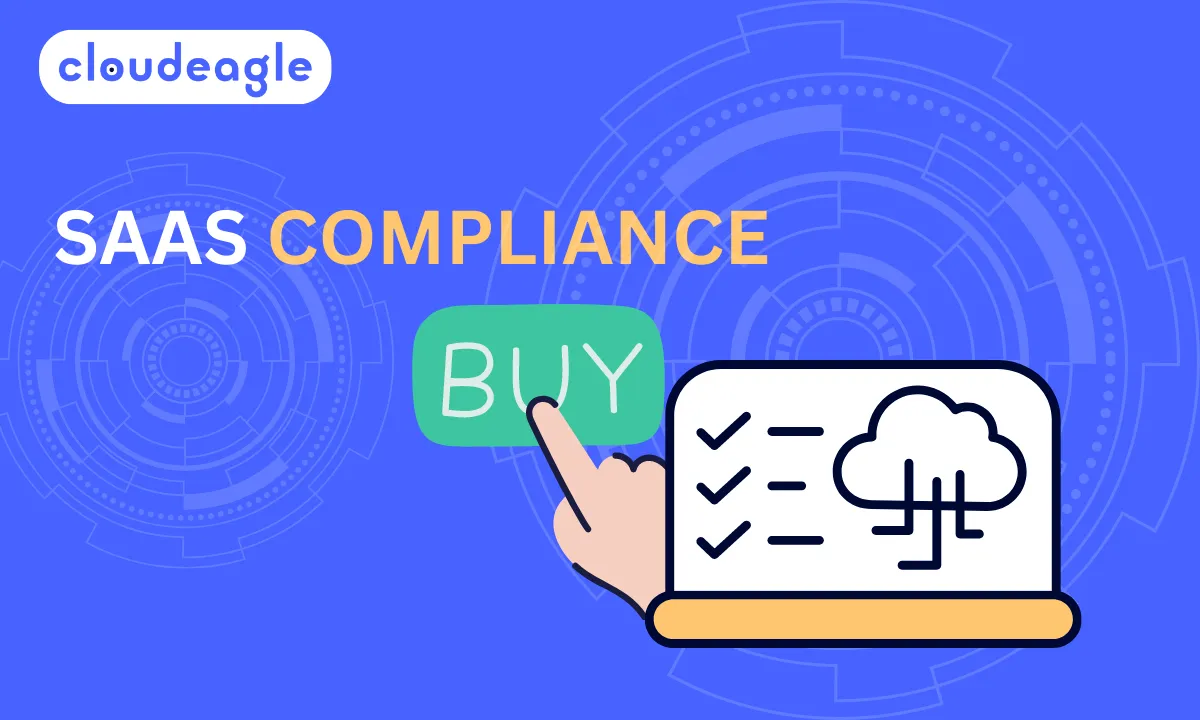 SaaS Compliance: A Quick Guide for SaaS Buyers | CloudEagle
